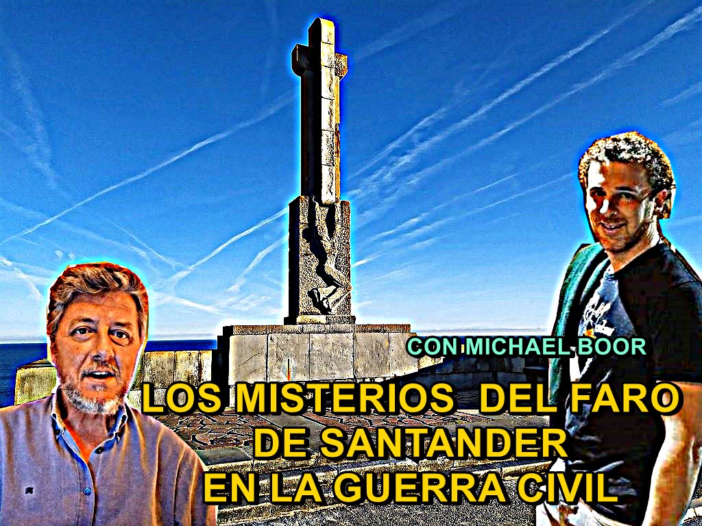 LOS MISTERIOS DEL FARO DE SANTANDER EN LA GUERRA CIVIL, CON MICHAEL ...