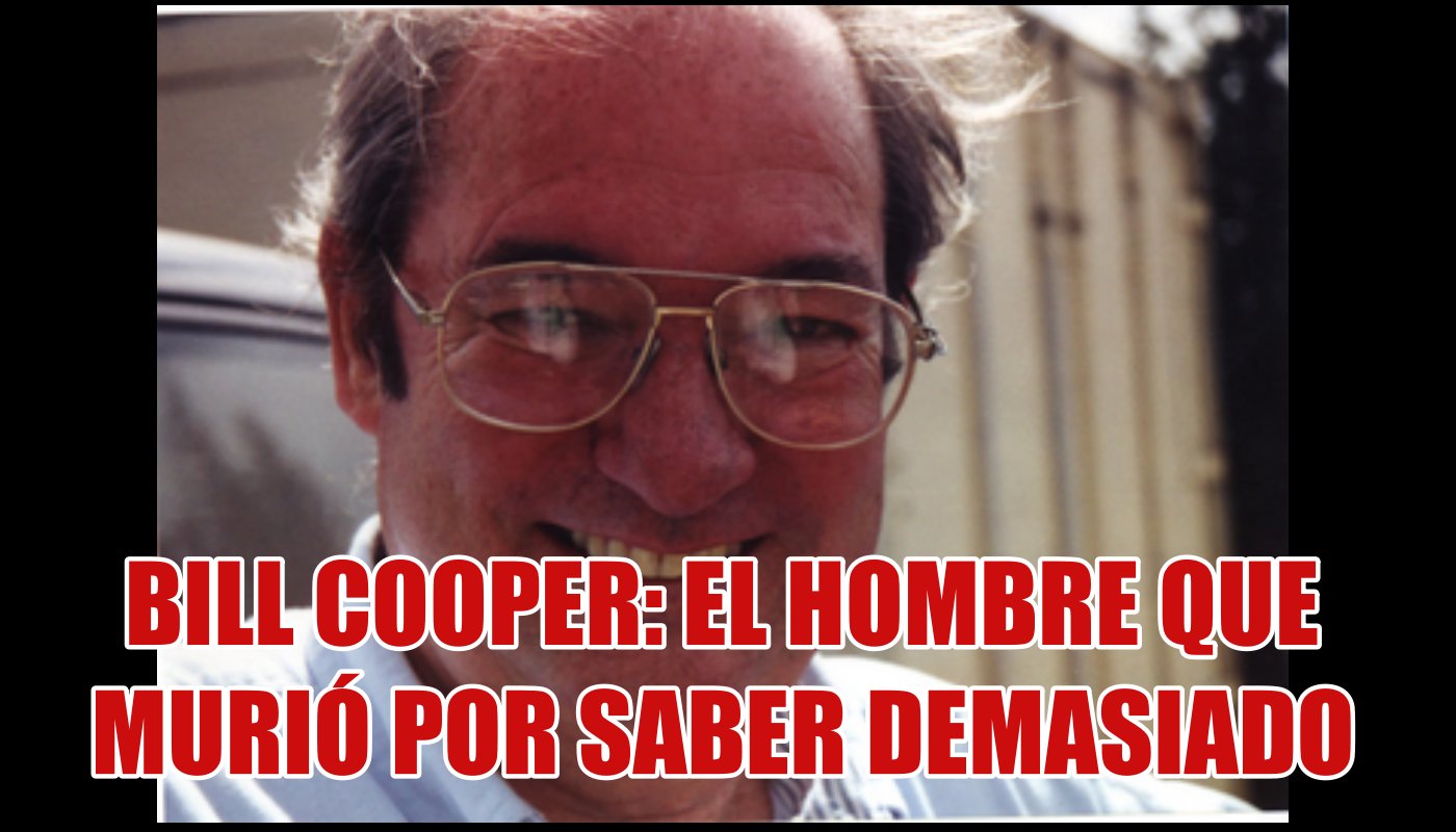 BILL COOPER: EL HOMBRE QUE MURIÓ POR SABER DEMASIADO – El Diestro TV